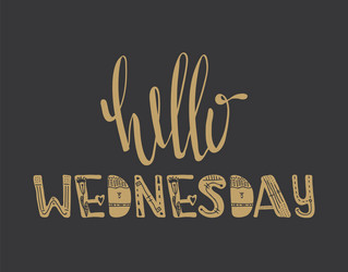 Hello wednesday hand written lettering Royalty Free Vector