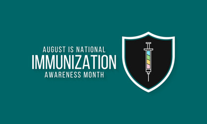 Immunization awareness month Royalty Free Vector Image