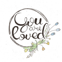 Hand lettering grunge card with flower background Vector Image