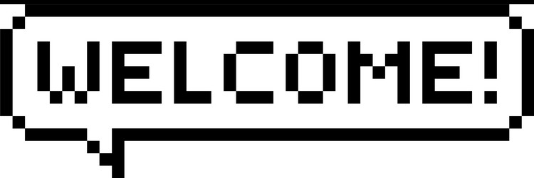 Pixel art speech bubble text saying welcome 8-bit Vector Image