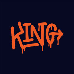 King graffiti tag Royalty Free Vector Image - VectorStock