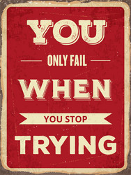 Retro motivational quote you only fail when Vector Image