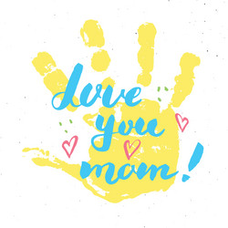 Love you mom calligraphy handwritten lettering Vector Image
