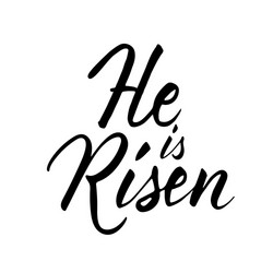 He is risen easter holiday calligraphy Royalty Free Vector