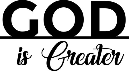 God is greater than highs and lows Royalty Free Vector Image