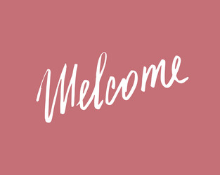 Welcome lettering handwritten sign hand drawn Vector Image