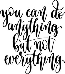 You can do anything but not everything Royalty Free Vector