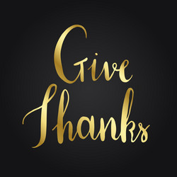 Give thanks handwritten calligraphy Royalty Free Vector