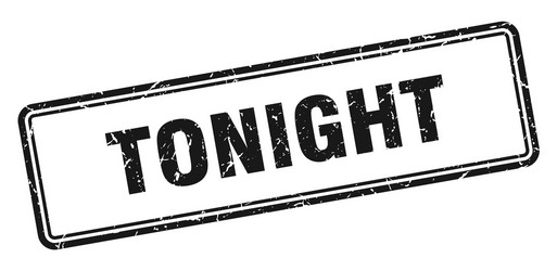 Tonight stamp tonight rectangular stamp on white Vector Image
