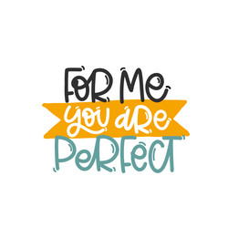 You are perfect as Royalty Free Vector Image - VectorStock