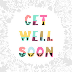 Get well soon card floral frame Royalty Free Vector Image
