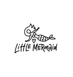 Little mermaid hand drawn inspirational lettering Vector Image