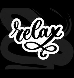 Hand drawn typography lettering phrase relax Vector Image