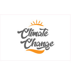 Hand drawn lettering slogan about climate change Vector Image