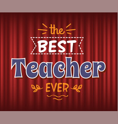 Best teacher ever inscription with doodles Vector Image