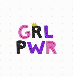 Grl pwr short quote girl power cute hand drawing Vector Image
