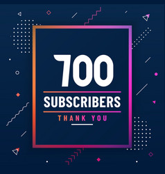Thank you 700 subscribers celebration greeting Vector Image