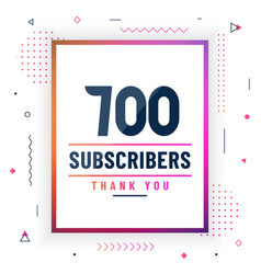 Thank you 700 subscribers celebration greeting Vector Image