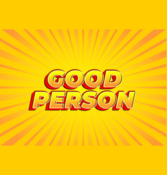 Good person text effect in 3d look eye catching Vector Image