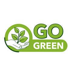 Go green motivational slogan - eco message Vector Image