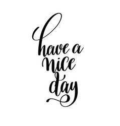 Have a nice day hand drawn lettering isolated Vector Image