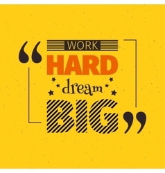 Dream big hard work vector by Picgeek - Image #2565204 - VectorStock