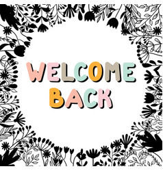 Welcome back inspirational quote hand drawn Vector Image