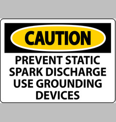 Caution sign prevent static spark discharge use Vector Image