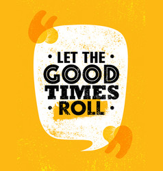 Good times lettering Royalty Free Vector Image
