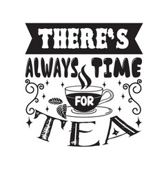 Tea quotes and slogan good for tee the best time Vector Image