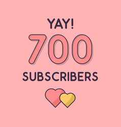 Thank you 700 subscribers celebration greeting Vector Image