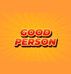 Good person text effect in 3d look eye catching Vector Image