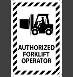 Authorized forklift operator sign Royalty Free Vector Image