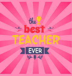 Best teacher ever inscription with doodles Vector Image