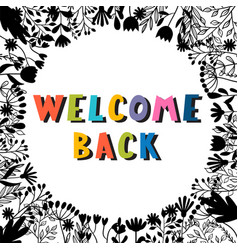 Welcome back inspirational quote hand drawn Vector Image