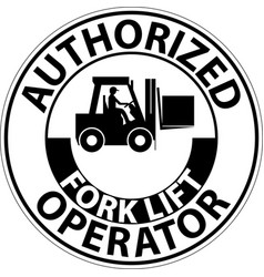 Safety first authorized forklift operator sign Vector Image