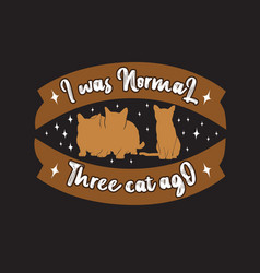 Cat quote and saying good for print design Vector Image
