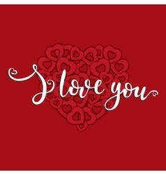 Love you - hand lettering handmade calligraphy Vector Image