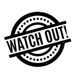 Watch out rubber stamp Royalty Free Vector Image