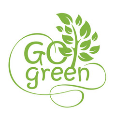 Go green motivational slogan - eco message Vector Image