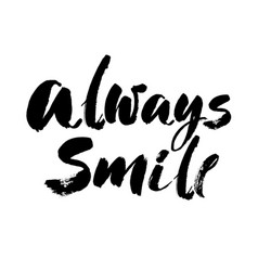 Always smile - hand lettering inscription text Vector Image