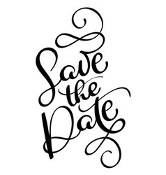 Wedding save the date calligraphy lettering text Vector Image