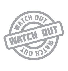 Watch out rubber stamp Royalty Free Vector Image