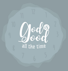 Hand lettering god is good all time Royalty Free Vector
