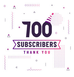Thank you 700 subscribers celebration greeting Vector Image