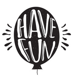 Have fun phrase motivational slogan Royalty Free Vector